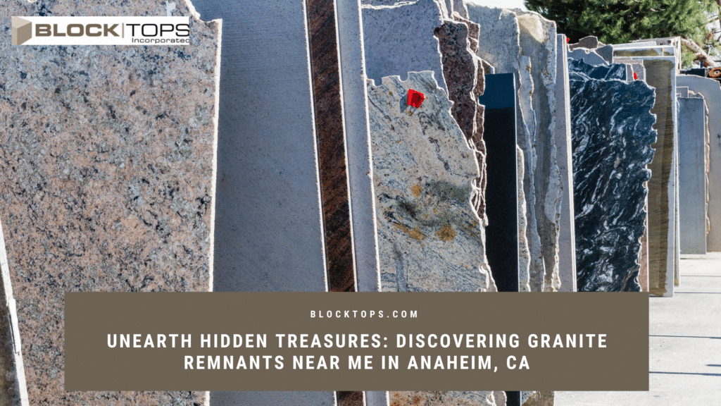 Unearth Hidden Treasures: Discovering Granite Remnants Near Me in Anaheim, CA
